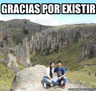 Meme Personalizado - Gracias por existir - 30858993
