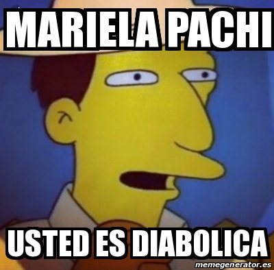 Meme Personalizado - Mariela pachi Usted es diabolica - 30859465