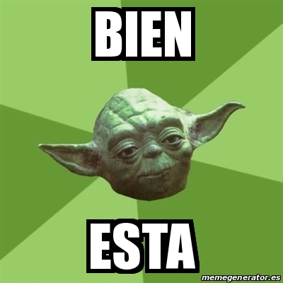 Meme Yoda - bien esta - 30860556
