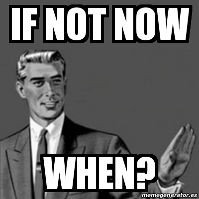 Meme Correction Guy - If not now When? - 30861569