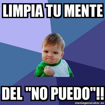 Meme Bebe Exitoso - LIMPIA TU MENTE DEL "NO PUEDO"!! - 30862092