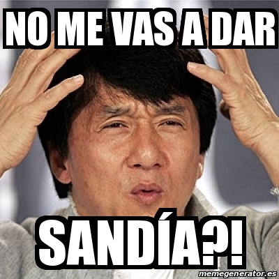 Meme Jackie Chan - No me vas a dar SandÃ­a?! - 30862262
