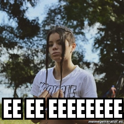 Meme Personalizado - Ee ee eeeeeeee - 30863671