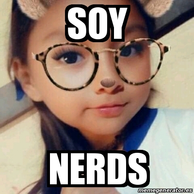 Meme Personalizado - Soy Nerds - 30864060