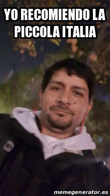 Meme Personalizado - Yo recomiendo la piccola italia - 30864336