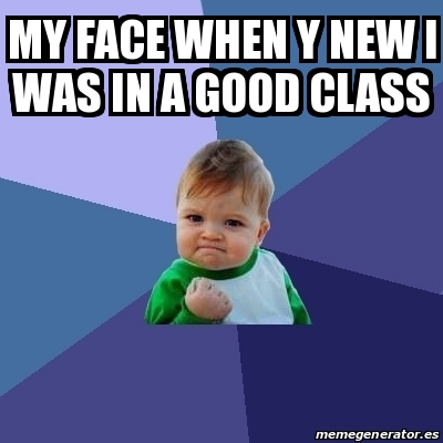 Meme Bebe Exitoso - my face when y new i was in a good class - 30866037