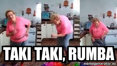 Meme Personalizado - Taki taki, rumba - 30870352