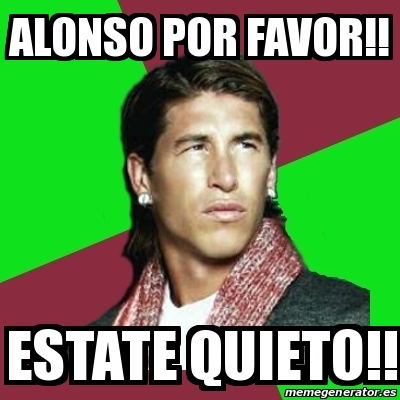 Meme Sergio Ramos - Alonso por favor!! Estate quieto!! - 30871755