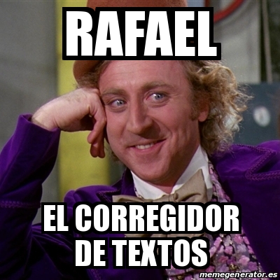 Meme Willy Wonka - Rafael El corregidor de textos - 30873356