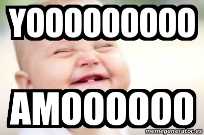 Meme Personalizado - YOOOOOOOOO AMOOOOOO - 30873853