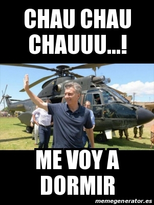 Meme Personalizado - Chau chau chauuu...! Me voy a dormir - 30875080