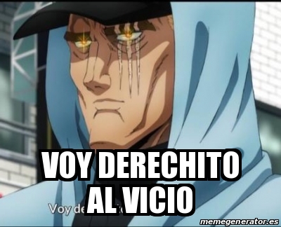 Meme Personalizado - Voy derechito al vicio - 30875081