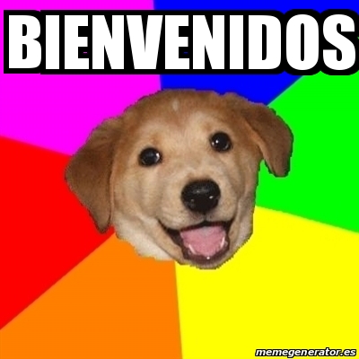 Meme Advice Dog - bienvenidos - 30880150