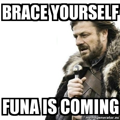 Meme Prepare Yourself - Brace yourself Funa is coming - 30880955