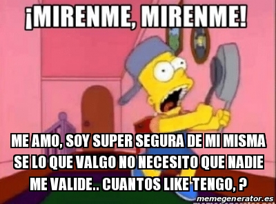 Meme Personalizado - ME AMO, SOY SUPER SEGURA DE MI MISMA SE LO QUE ...