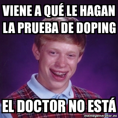 Meme Bad Luck Brian - Viene a quÃ© le hagan la prueba de doping El ...