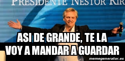 Meme Personalizado - Asi de grande, te la voy a mandar a guardar - 30889152