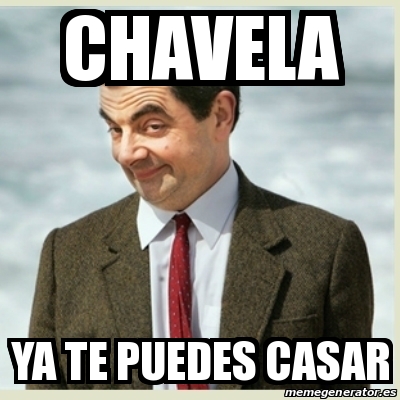 Meme Mr Bean - Chavela Ya te puedes casar - 30890916