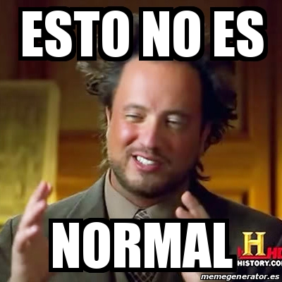 Meme Ancient Aliens - esto no es normal - 30895991