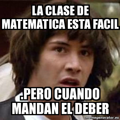 Meme Keanu Reeves - la clase de matematica esta facil .PERO CUANDO ...