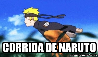 Meme Personalizado - corrida de naruto - 30897250