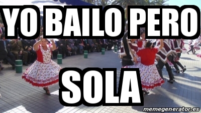 Meme Personalizado - yo bailo pero sola - 30898655