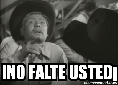 Meme Personalizado - !No Falte UstedÂ¡ - 30899426