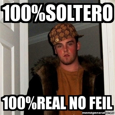 Meme Scumbag Steve - 100%soltero 100%real no feil - 30092745
