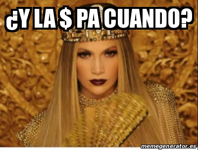 Meme Personalizado - Â¿Y la $ pa cuando? - 30095052