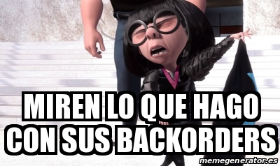 Meme Personalizado - Miren lo que hago con sus backorders - 30904228