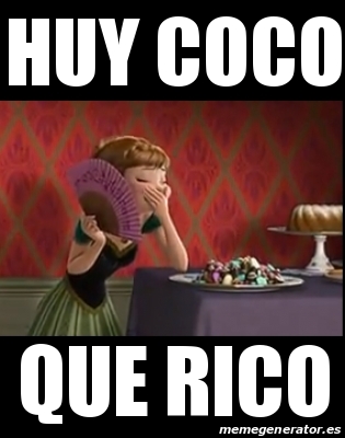 Meme Personalizado - huy coco que rico - 30904307