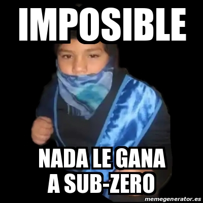 Meme Personalizado - Imposible Nada le gana a Sub-Zero - 30906847