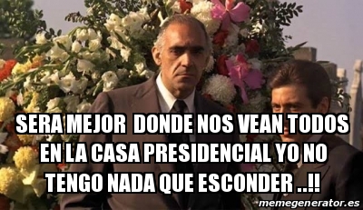 Meme Personalizado - sera mejor donde nos vean todos en la casa ...