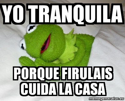 Meme Personalizado - Yo tranquila Porque Firulais cuida la casa - 30909472