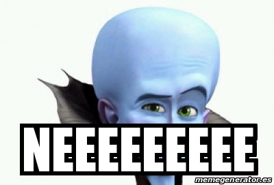 Meme Personalizado - Neeeeeeeee - 30909868