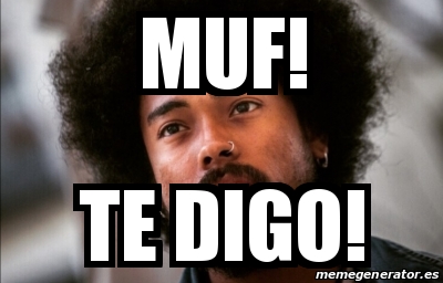 Meme Personalizado - MUF! TE DIGO! - 30911032