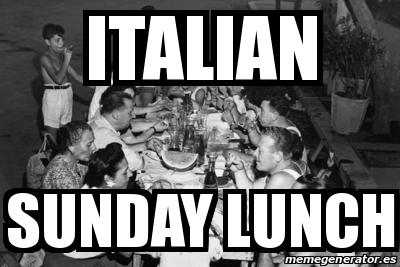 Meme Personalizado - italian SUNDAY LUNCH - 30911568