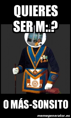 Meme Personalizado - Quieres ser M:.? o mÃ¡s-sonsito - 30911591