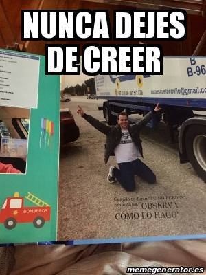 Meme Personalizado - Nunca dejes de creer - 30911801