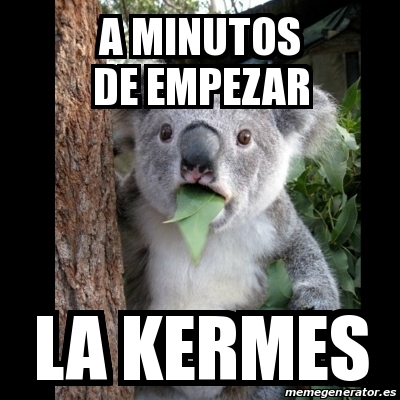 Meme Koala - A minutos de empezar La kermes - 30912485