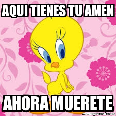Meme Personalizado - aqui tienes tu amen ahora muerete - 30912630