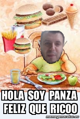 Meme Personalizado - HOLA soy panza feliz que ricoo - 30912857