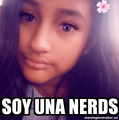 Meme Personalizado - soy una nerds - 30913719