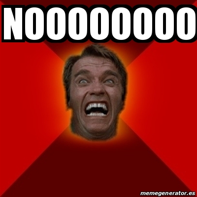 Meme Arnold - Noooooooo - 30914892
