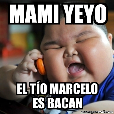 Meme fat chinese kid - Mami Yeyo el tÃ­o Marcelo es bacan - 30914958