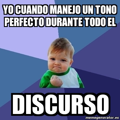 Meme Bebe Exitoso - yO CUANDO MANEJO UN TONO PERFECTO DURANTE TODO EL ...
