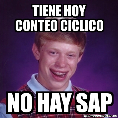 Meme Bad Luck Brian - Tiene hoy conteo ciclico No hay sap - 30915599