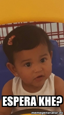 Meme Personalizado - Espera khe? - 30915894