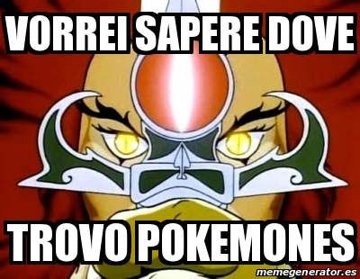 Meme Personalizado - Vorrei sapere dove Trovo pokemones - 30916149