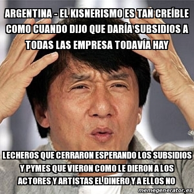 Meme Jackie Chan - argentina - el kisnerismo es tan CREÃ BLE como ...